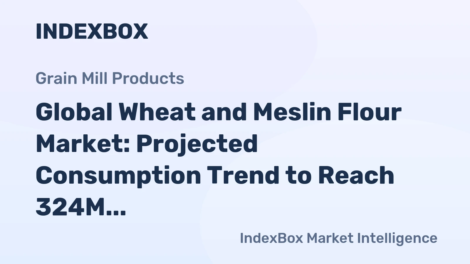 Global Wheat and Meslin Flour Market: Projected Consumption Trend to Reach 324M Tons and $198.7B by 2035