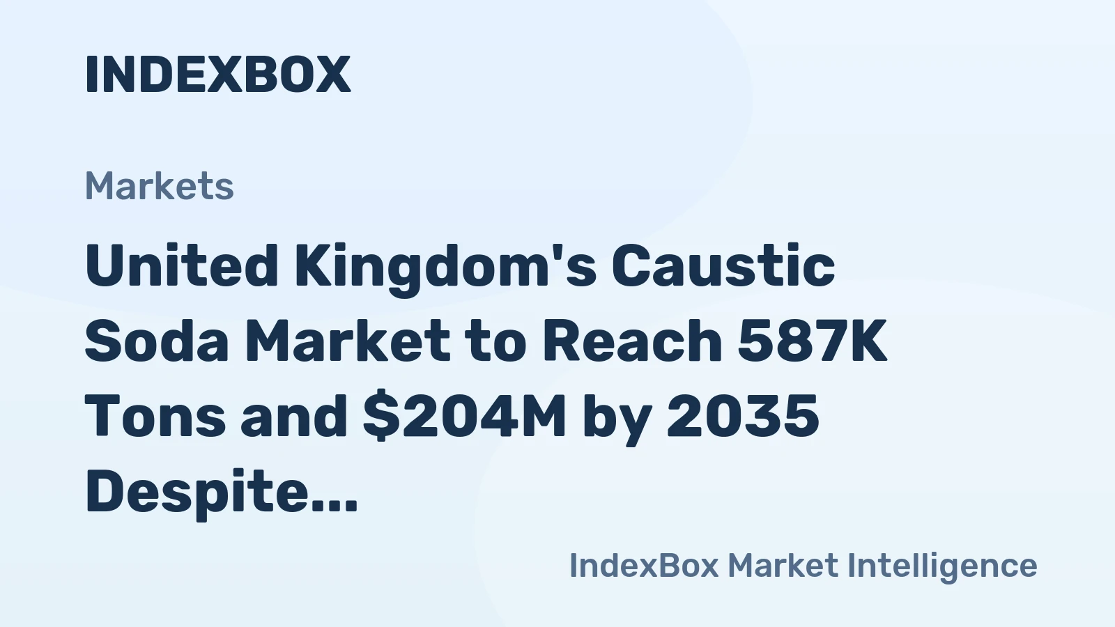 United Kingdom's Caustic Soda Market to Reach 587K Tons and $204M by 2035 Despite Recent Contraction