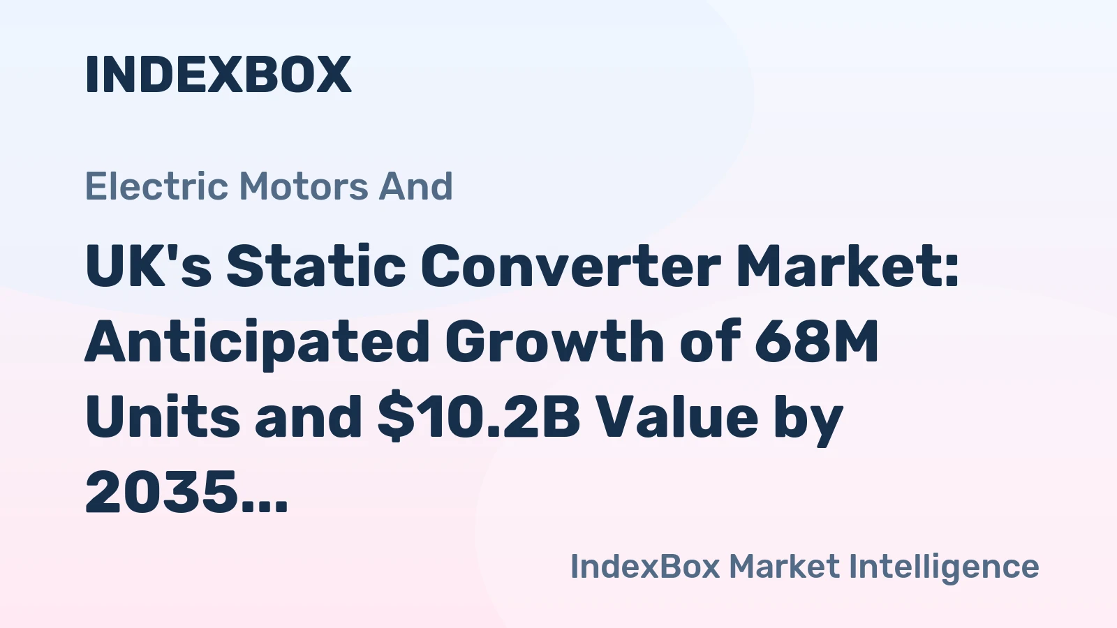 UK's Static Converter Market: Anticipated Growth of 68M Units and $10.2B Value by 2035