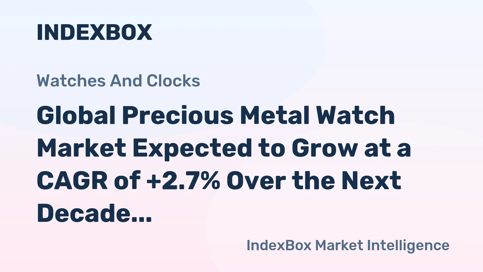 Global Precious Metal Watch Market Expected to Grow at a CAGR of +2.7% Over the Next Decade