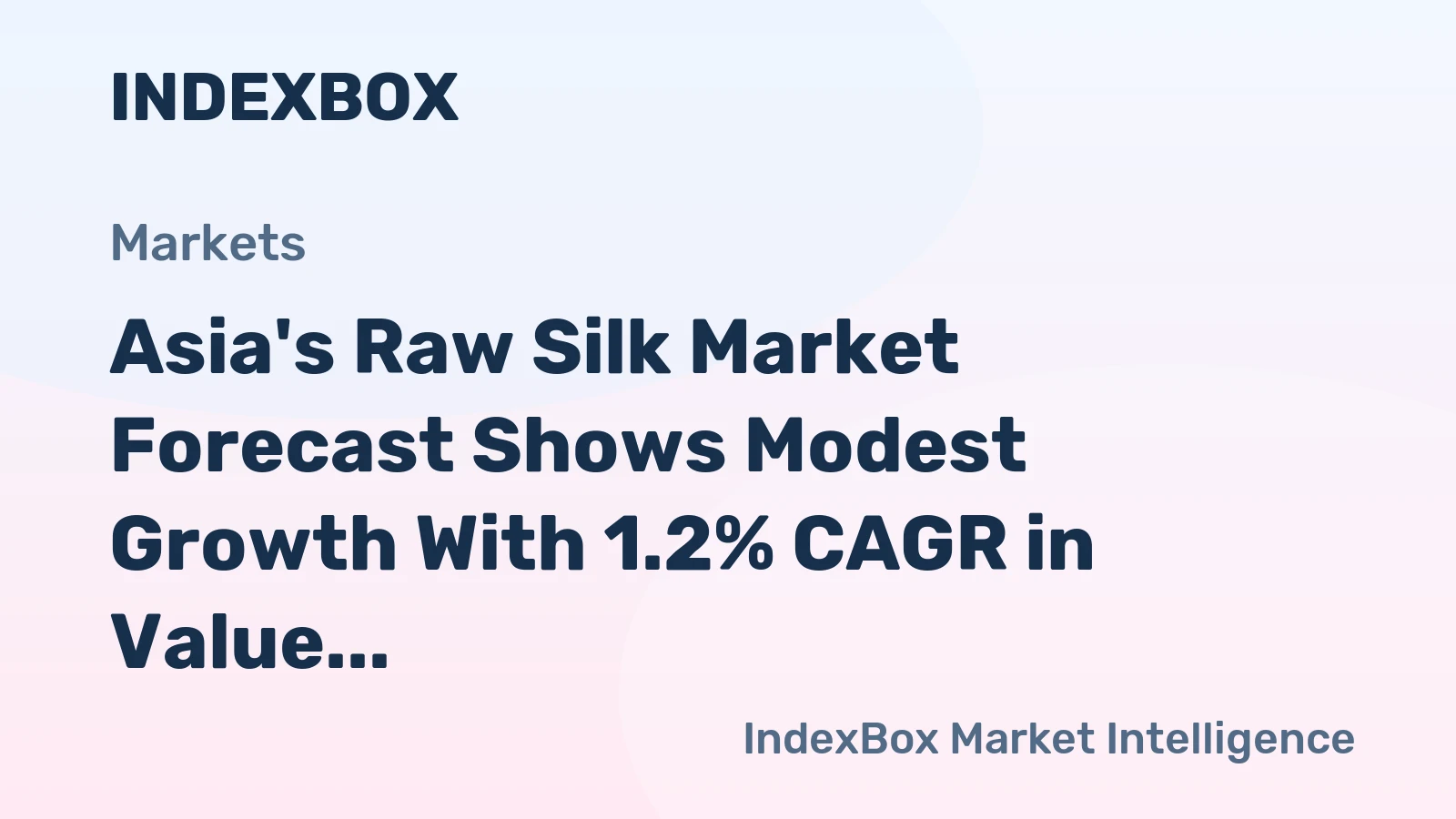 Asia's Raw Silk Market Forecast Shows Modest Growth With 1.2% CAGR in Value