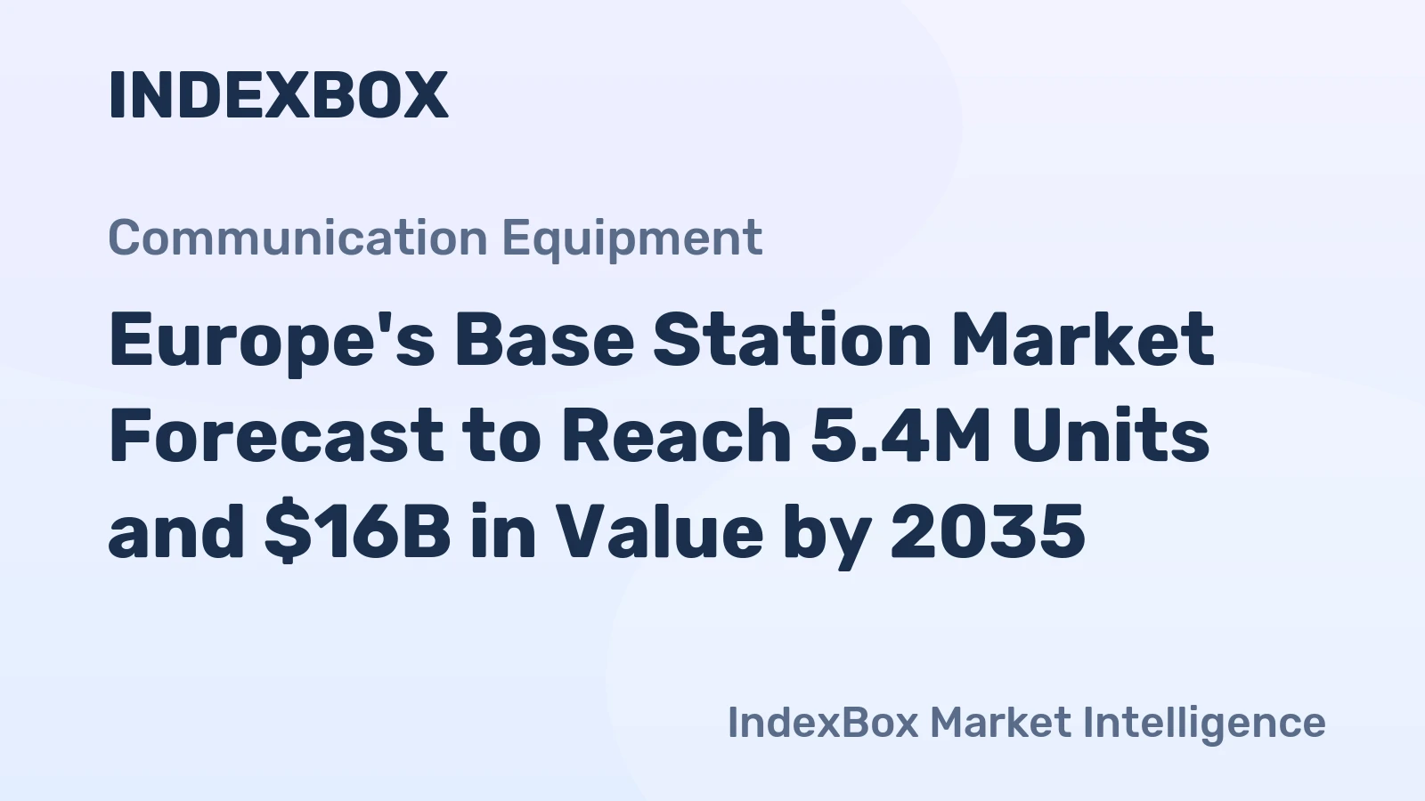 Europe's Base Station Market Forecast to Reach 5.4M Units and $16B in Value by 2035
