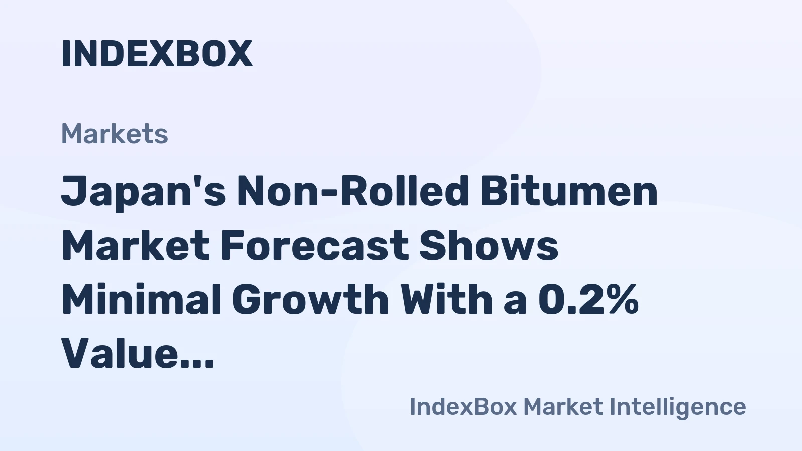 Japan's Non-Rolled Bitumen Market Forecast Shows Minimal Growth With a 0.2% Value CAGR