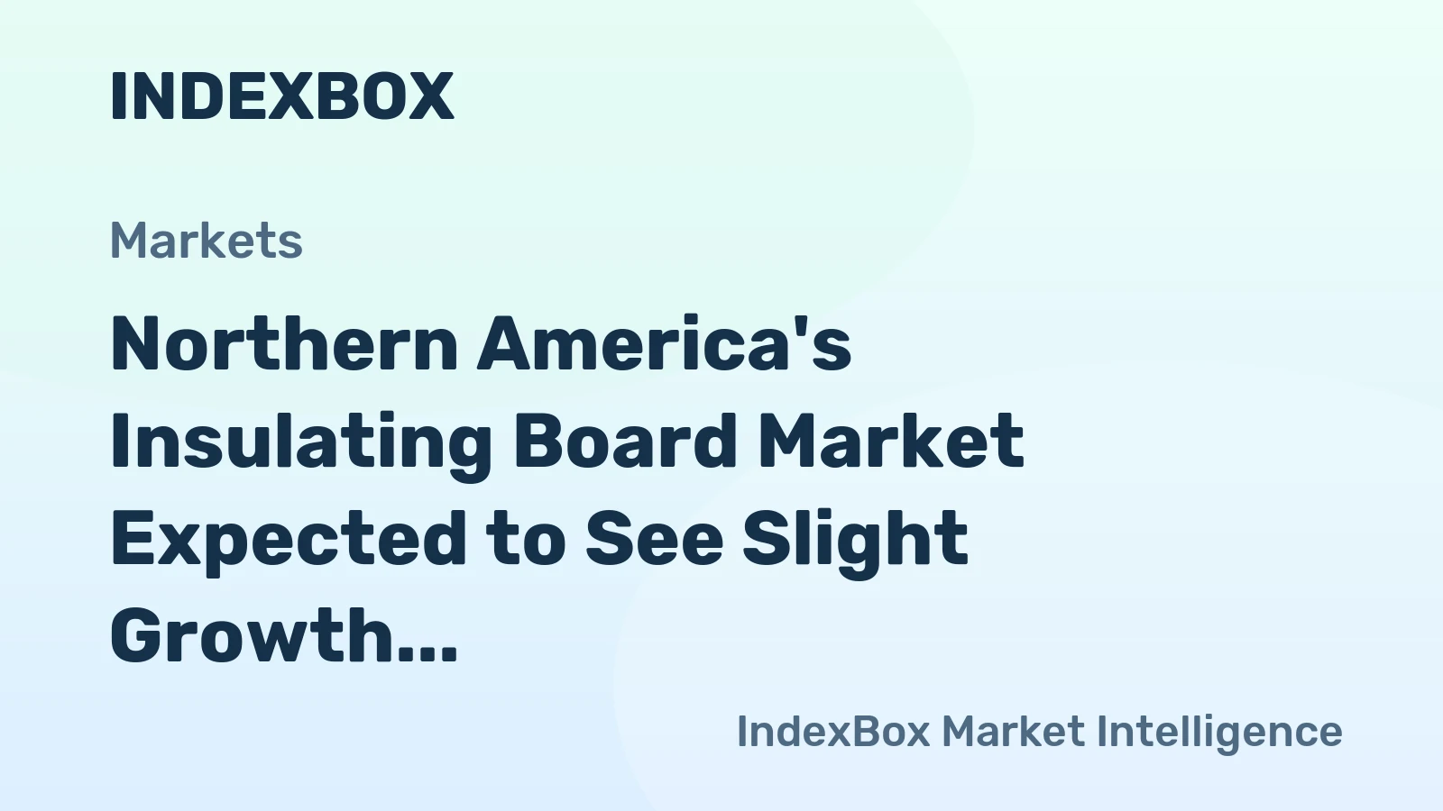 Northern America's Insulating Board Market Expected to See Slight Growth with +0.4% CAGR