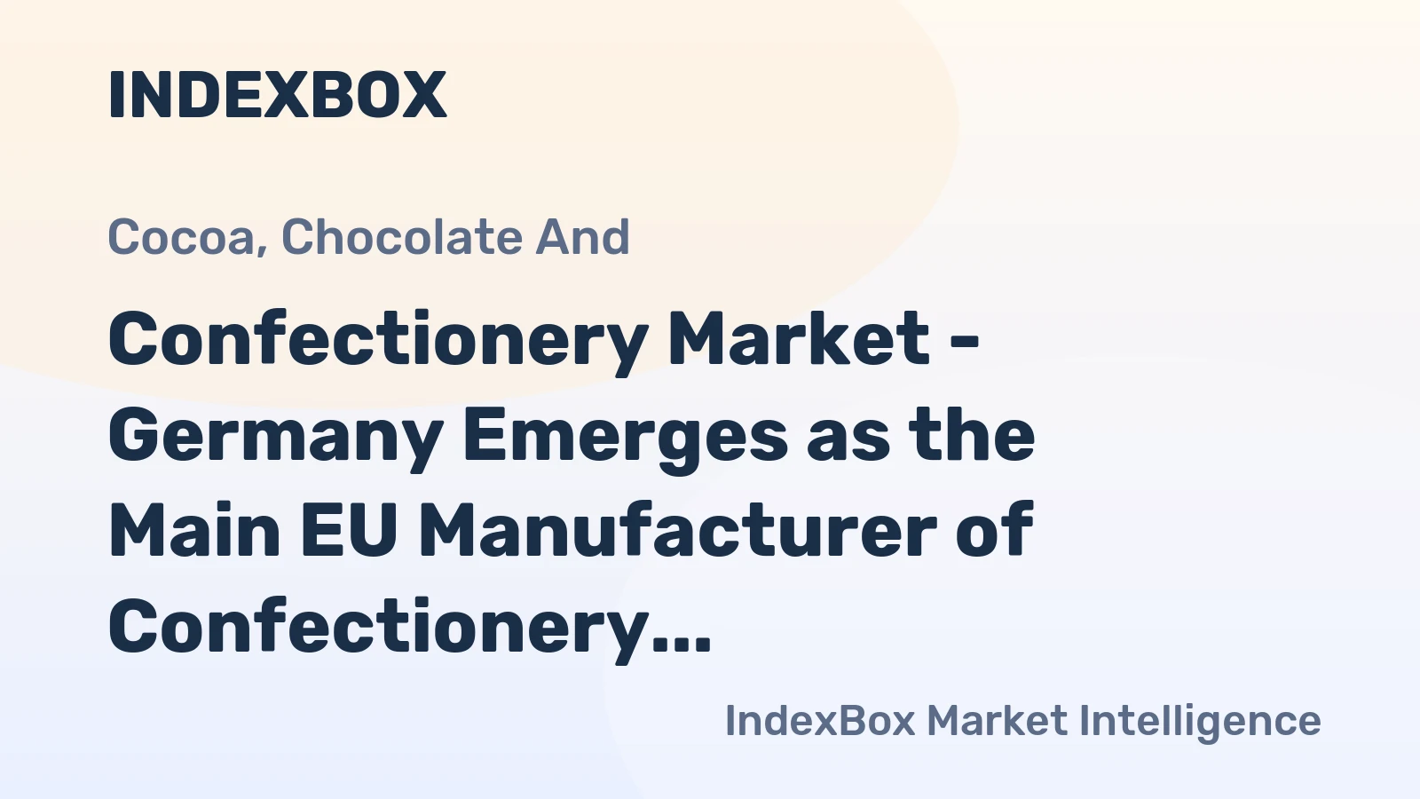 Confectionery Market - Germany Emerges as the Main EU Manufacturer of Confectionery without Cocoa