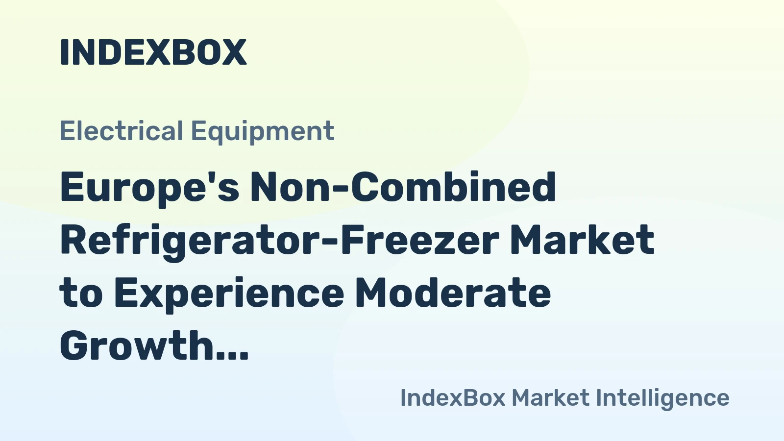 Europe's Non-Combined Refrigerator-Freezer Market to Experience Moderate Growth with +1.0% CAGR