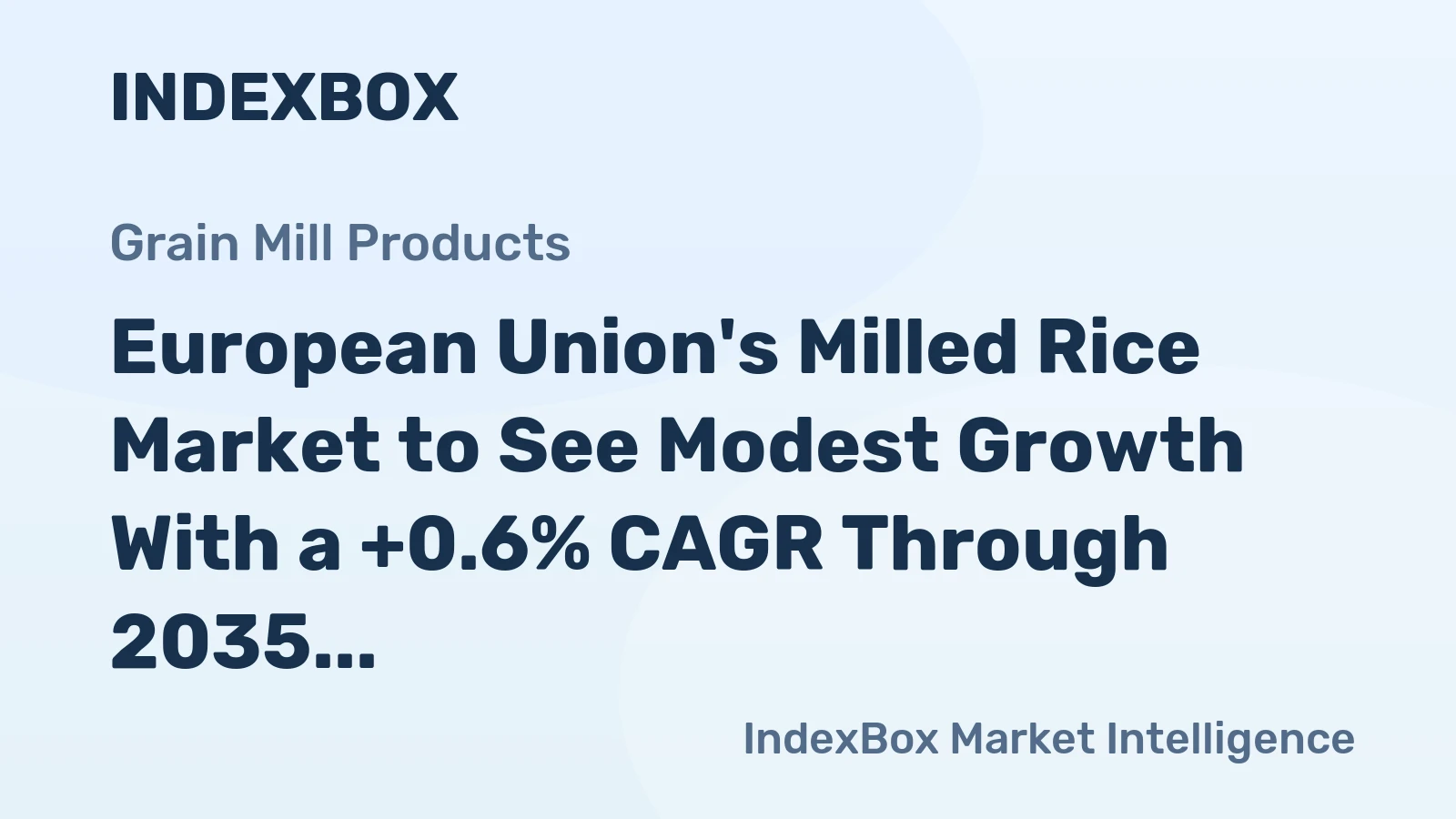 European Union's Milled Rice Market to See Modest Growth With a +0.6% CAGR Through 2035