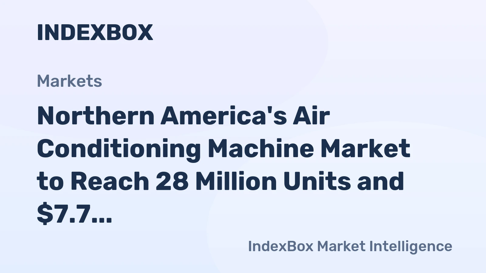 Northern America's Air Conditioning Machine Market to Reach 28 Million Units and $7.7 Billion
