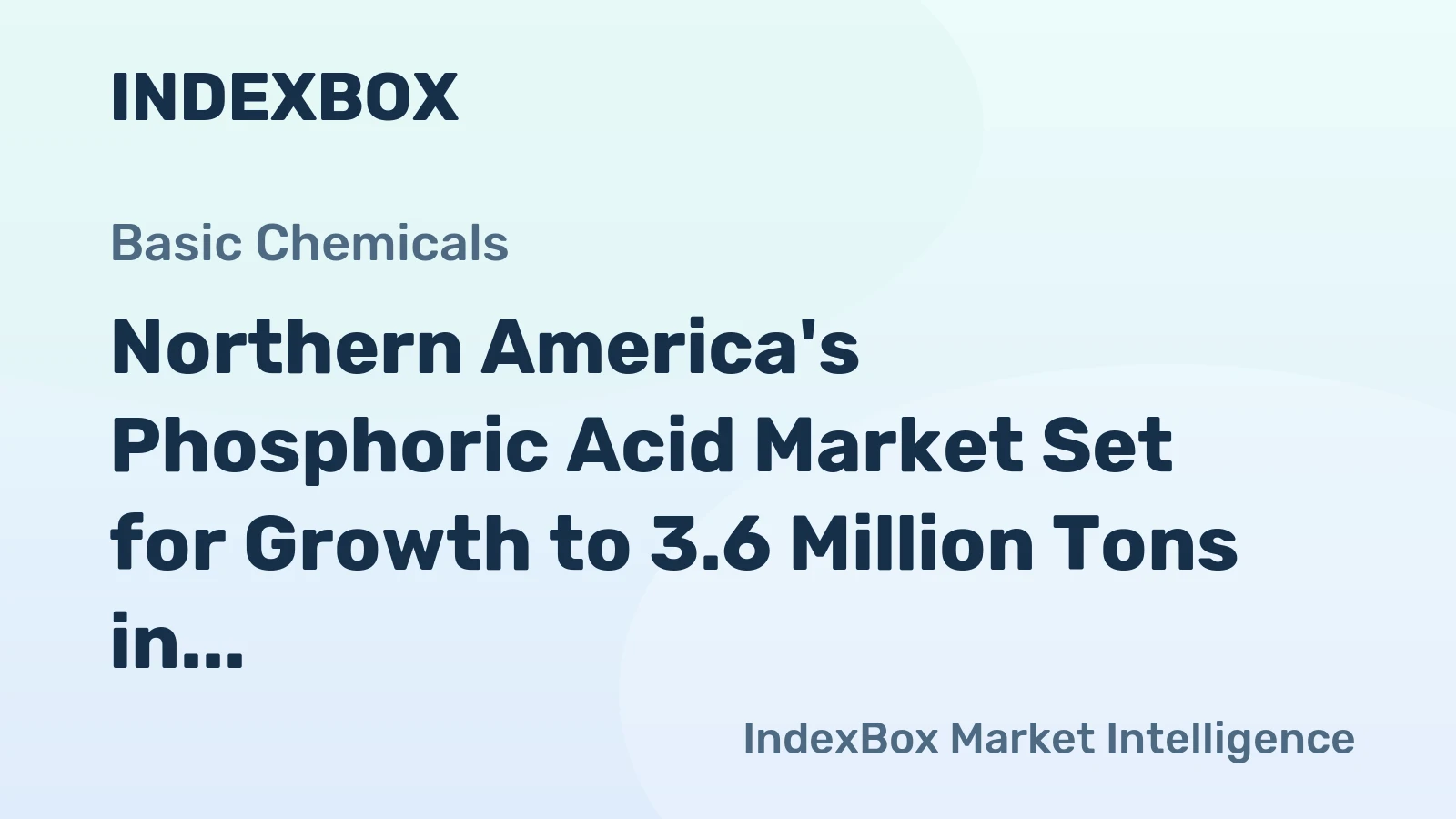 Northern America's Phosphoric Acid Market Set for Growth to 3.6 Million Tons in Volume