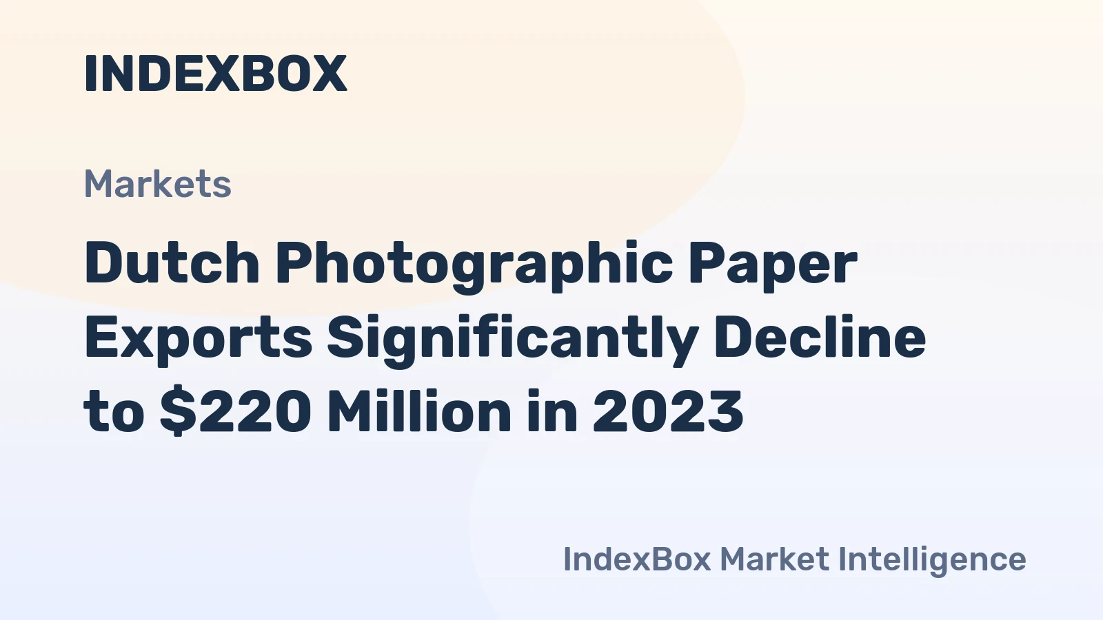 Dutch Photographic Paper Exports Significantly Decline to $220 Million in 2023