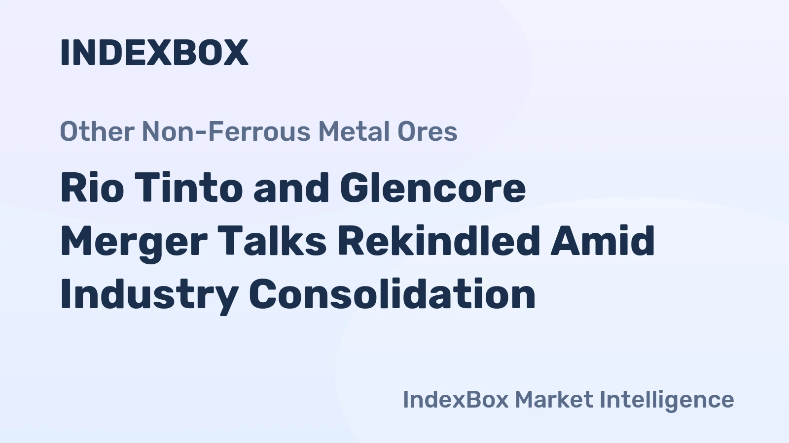 Rio Tinto and Glencore Merger Talks Rekindled Amid Industry Consolidation