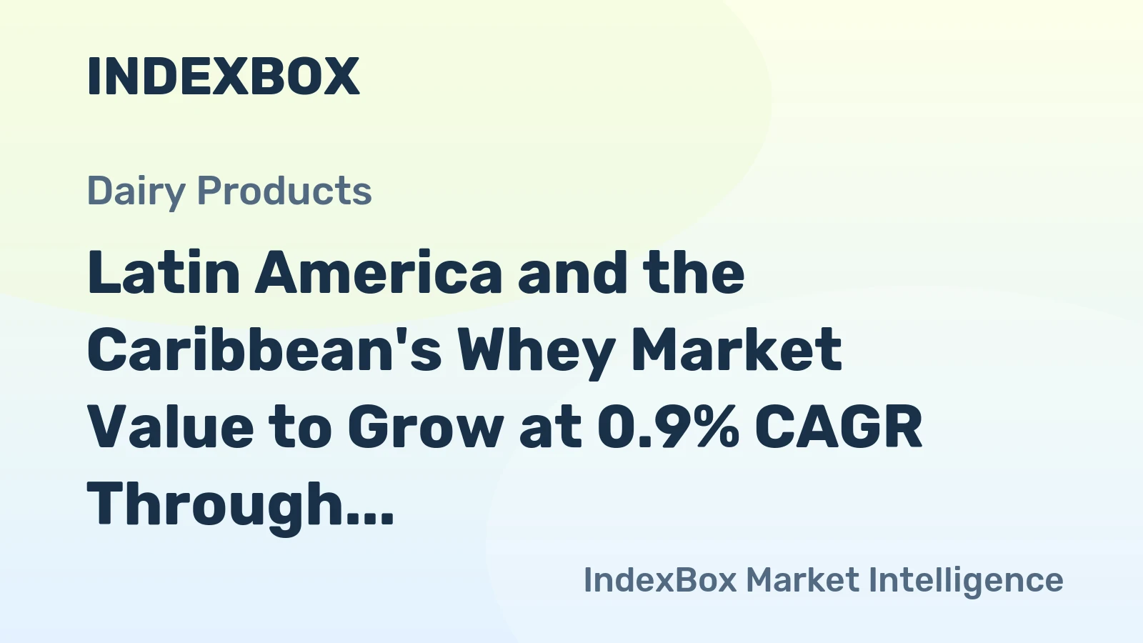 Latin America and the Caribbean's Whey Market Value to Grow at 0.9% CAGR Through 2035
