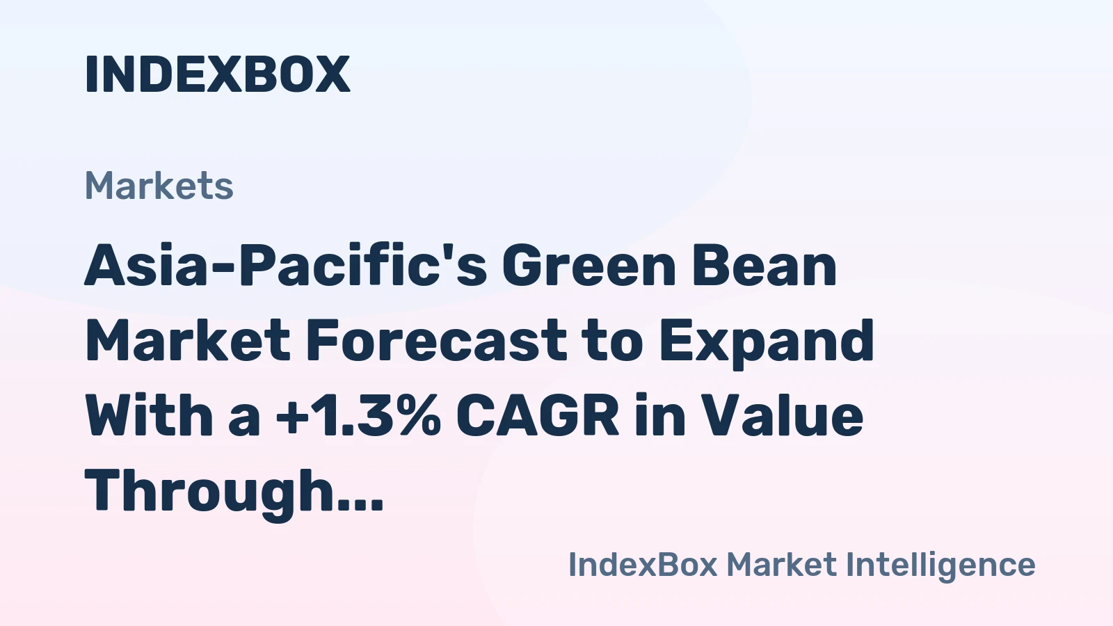 Asia-Pacific's Green Bean Market Forecast to Expand With a +1.3% CAGR in Value Through 2035