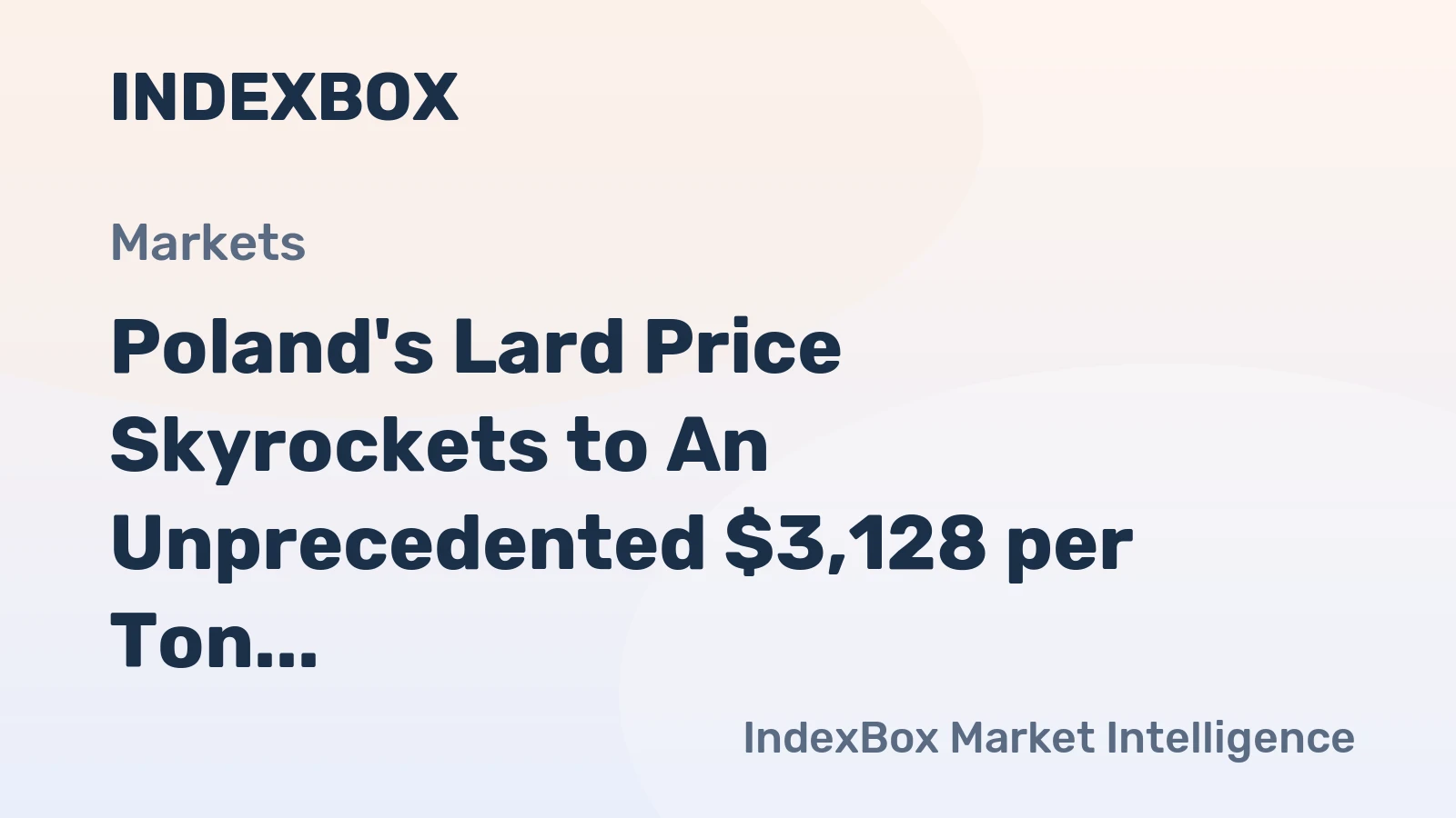 Poland's Lard Price Skyrockets to An Unprecedented $3,128 per Ton