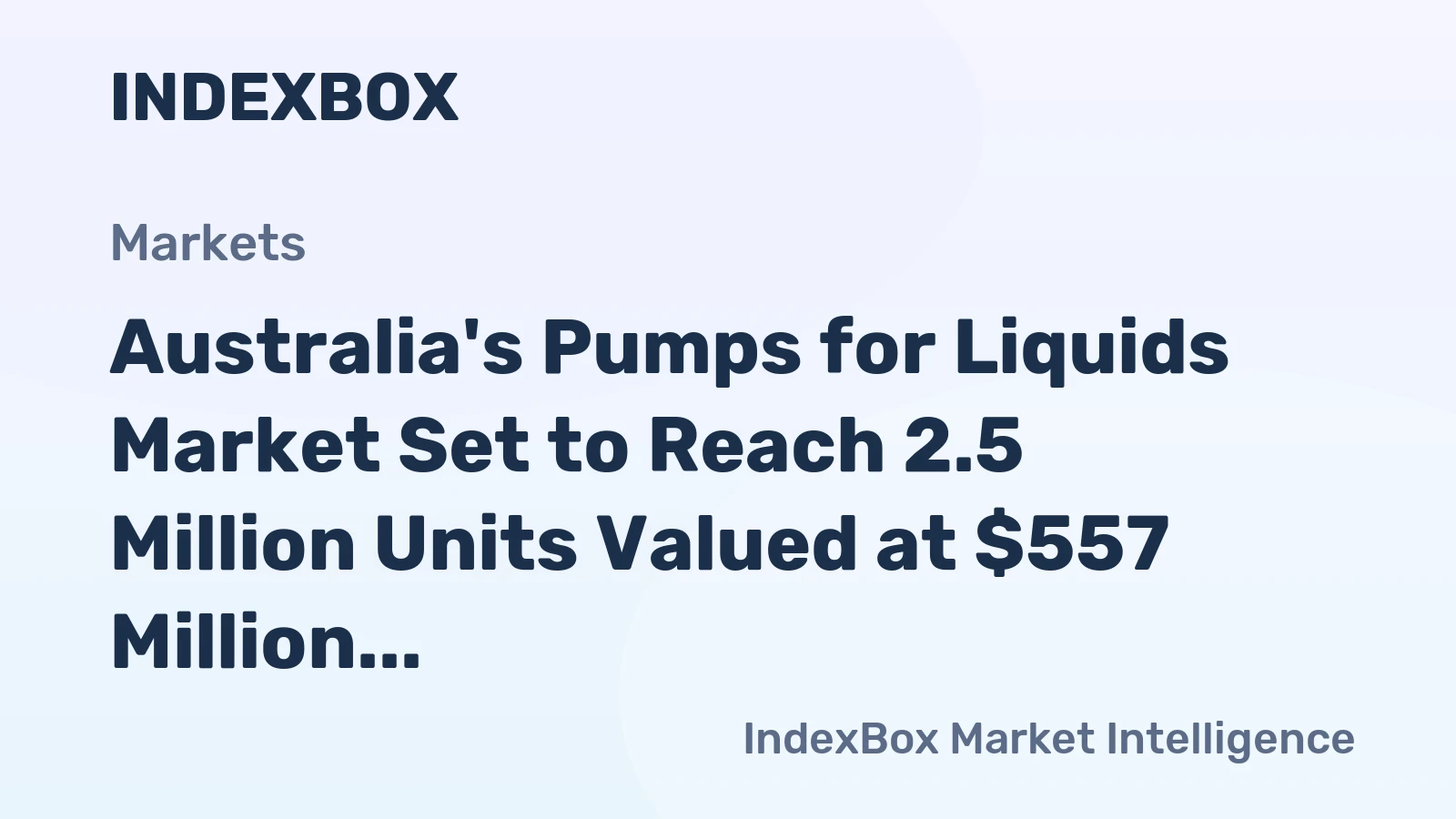 Australia's Pumps for Liquids Market Set to Reach 2.5 Million Units Valued at $557 Million by 2035