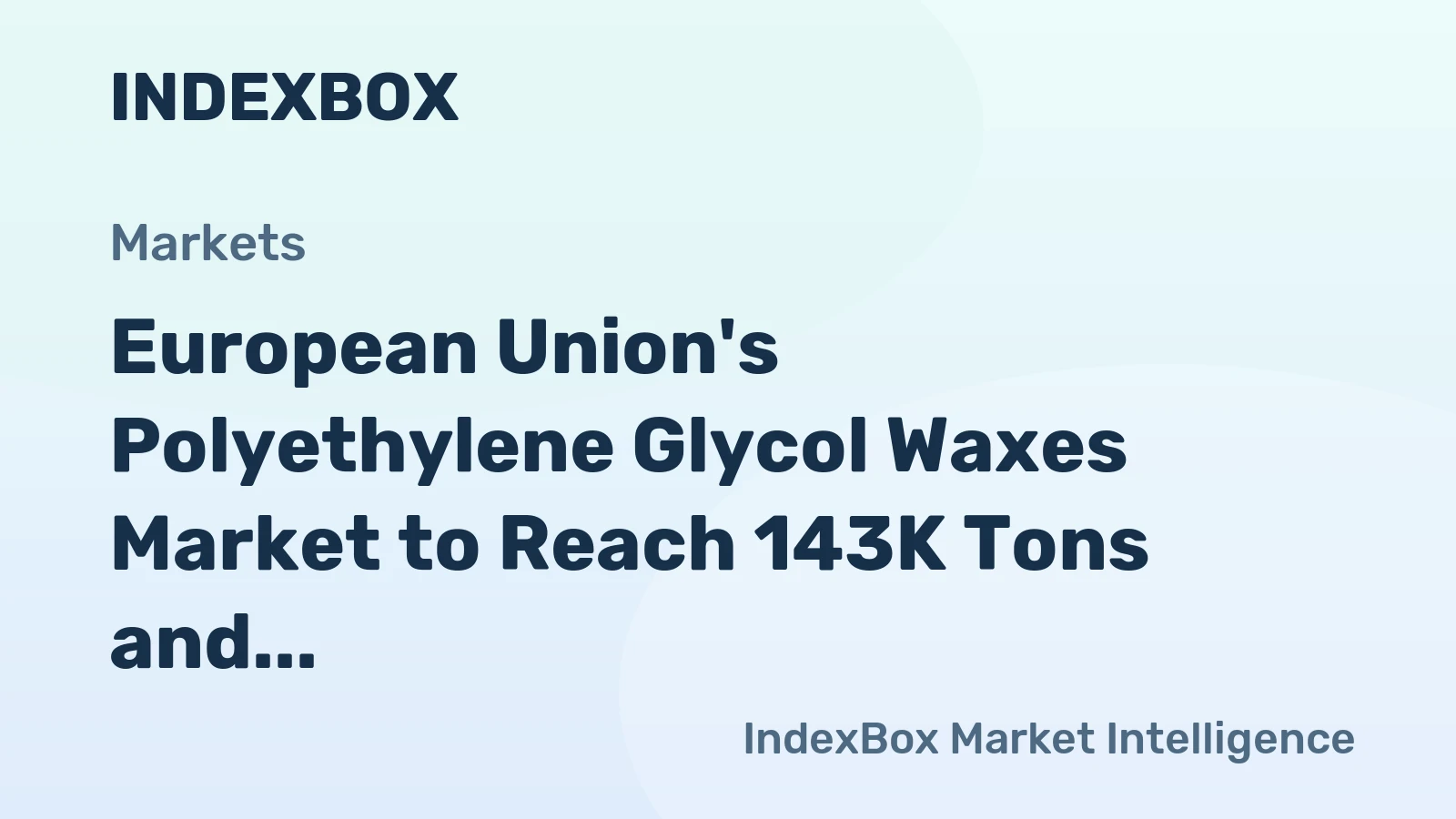 European Union's Polyethylene Glycol Waxes Market to Reach 143K Tons and $400M by 2035