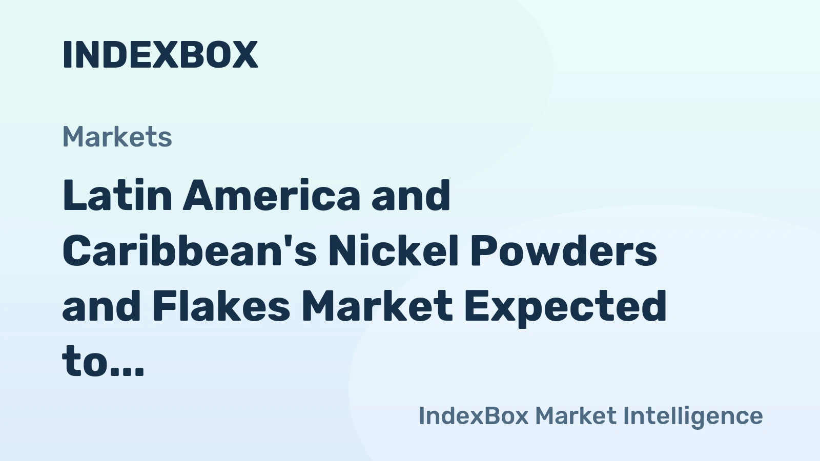 Latin America and Caribbean's Nickel Powders and Flakes Market Expected to Grow at 2.6% CAGR over Next Decade