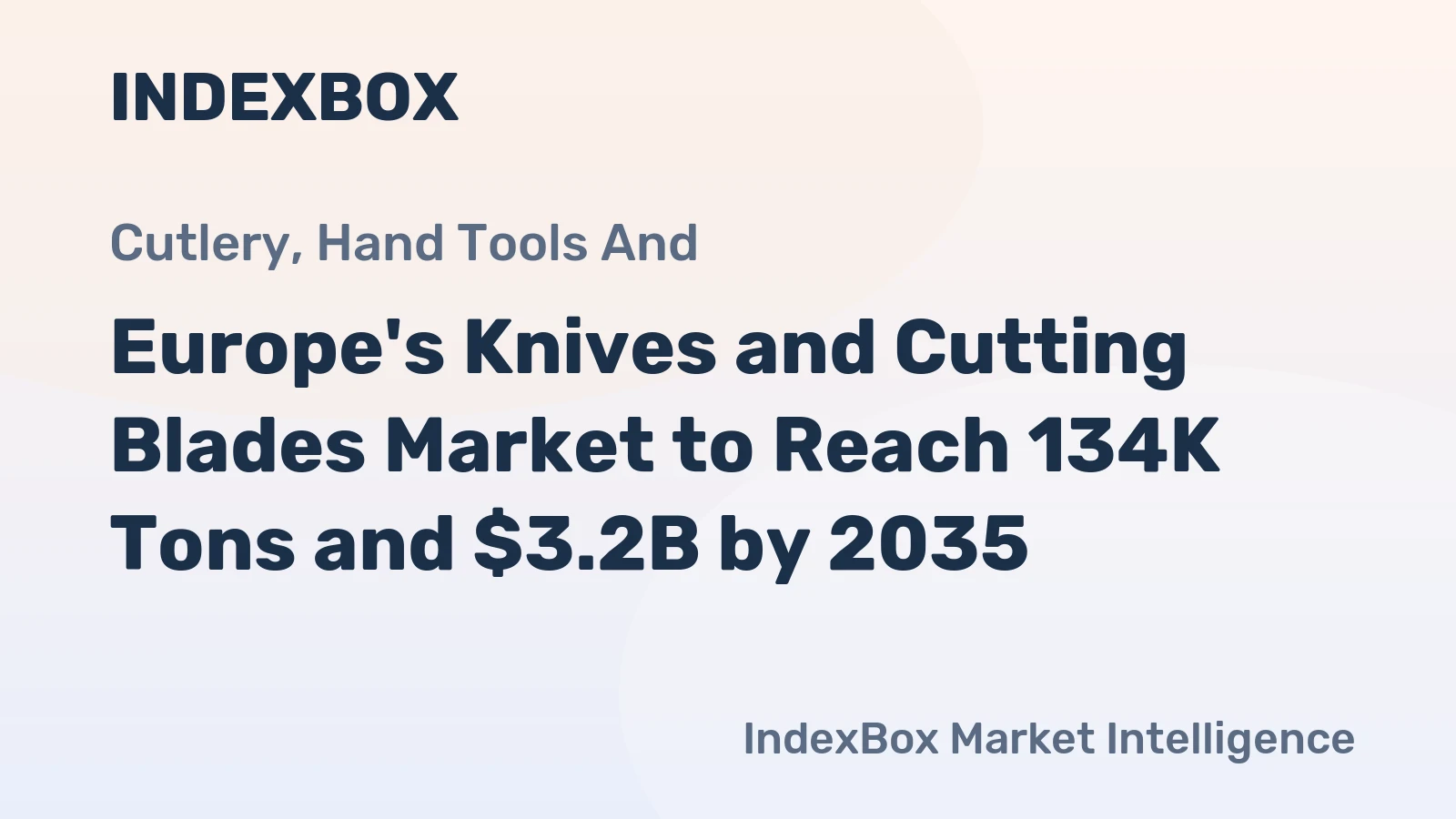 Europe's Knives and Cutting Blades Market to Reach 134K Tons and $3.2B by 2035