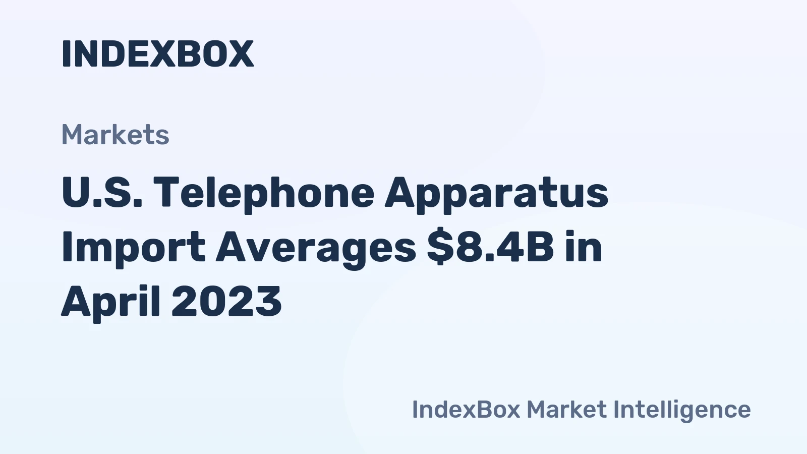 U.S. Telephone Apparatus Import Averages $8.4B in April 2023