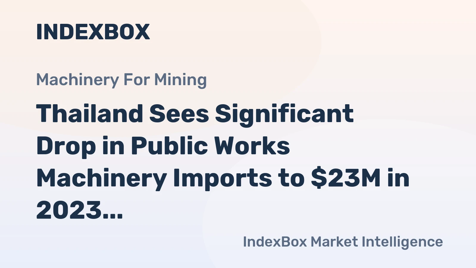 Thailand Sees Significant Drop in Public Works Machinery Imports to $23M in 2023
