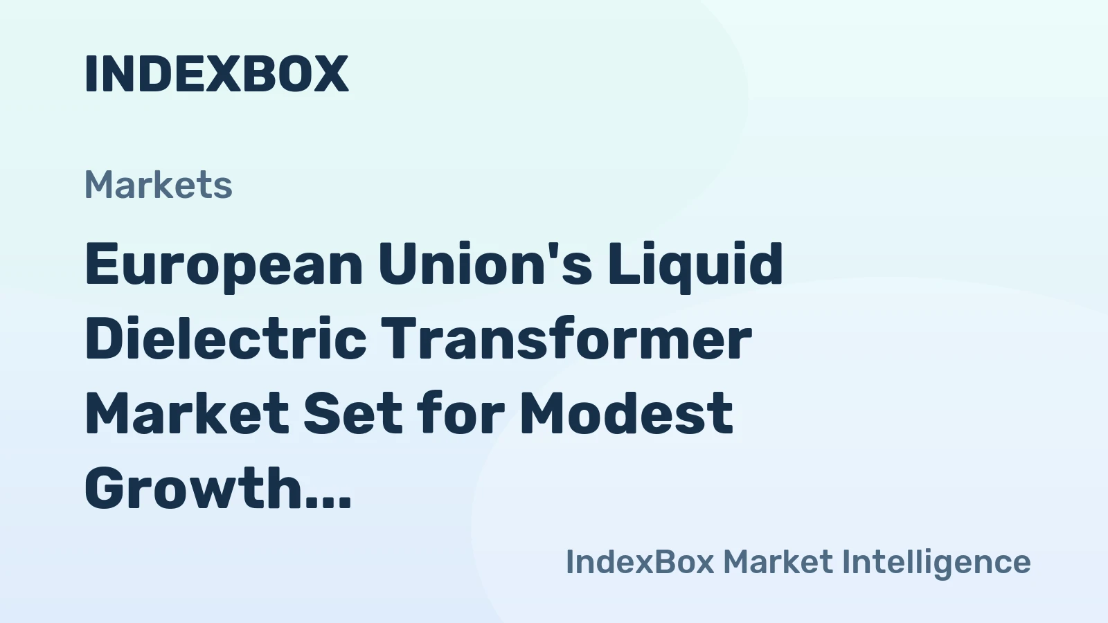 European Union's Liquid Dielectric Transformer Market Set for Modest Growth to 1.1 Million Units and $7.2 Billion by 2035