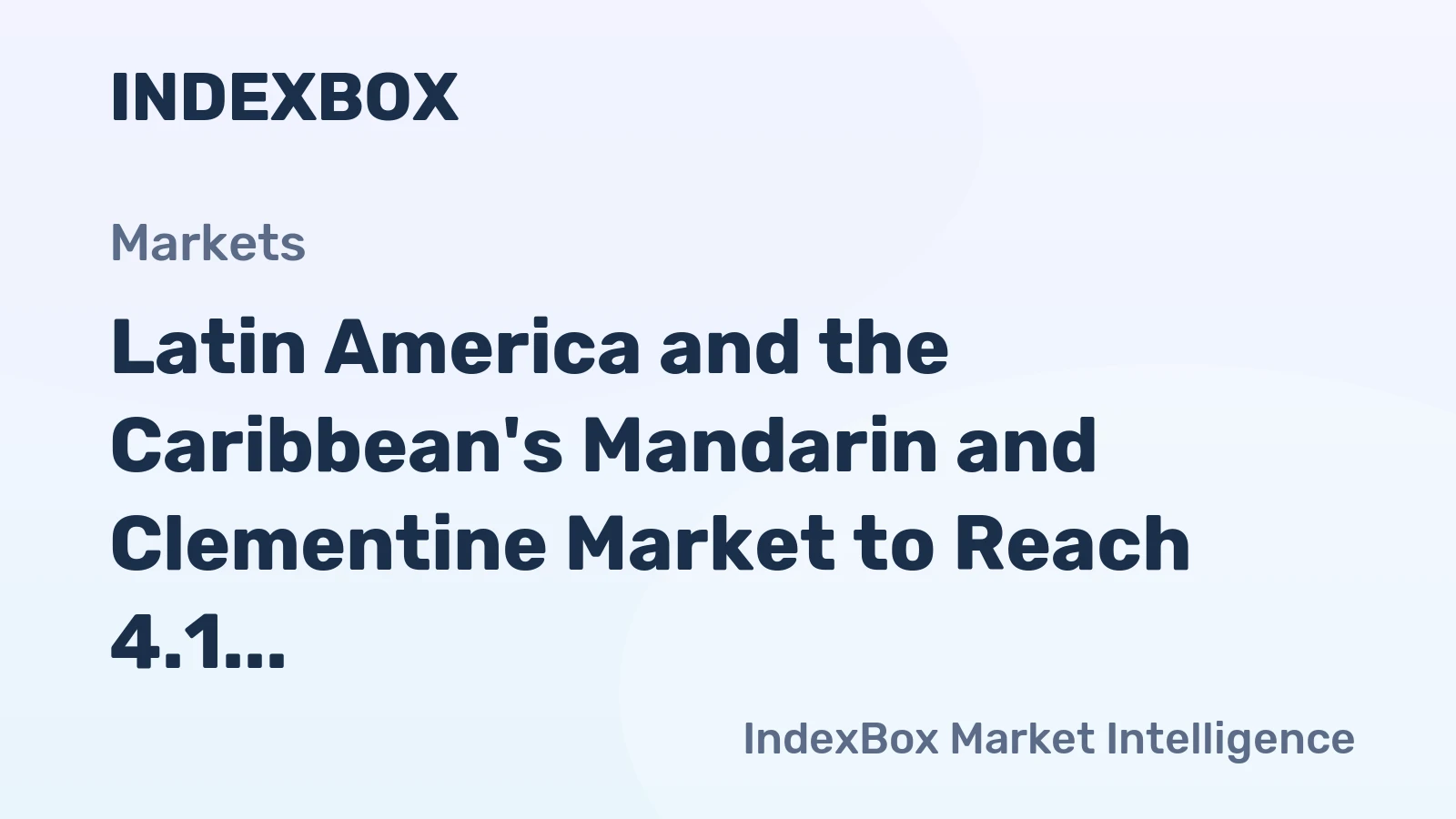 Latin America and the Caribbean's Mandarin and Clementine Market to Reach 4.1 Million Tons and $4.8 Billion