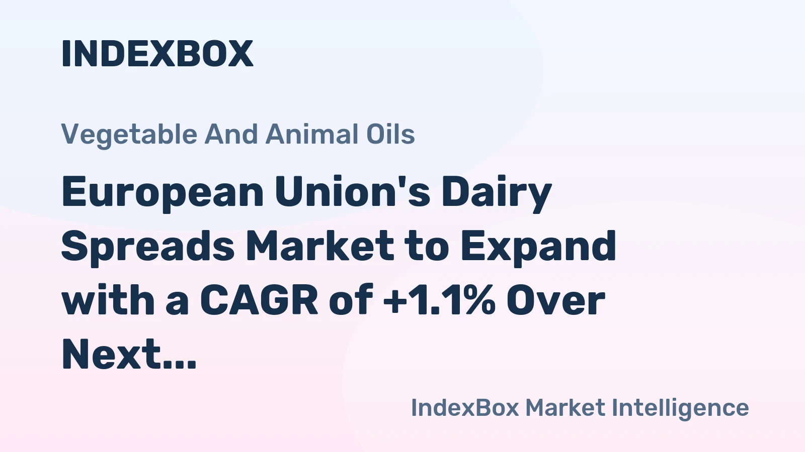 European Union's Dairy Spreads Market to Expand with a CAGR of +1.1% Over Next Decade