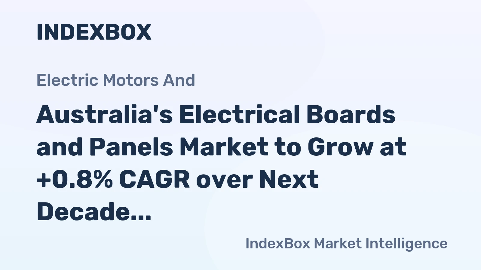 Australia's Electrical Boards and Panels Market to Grow at +0.8% CAGR over Next Decade