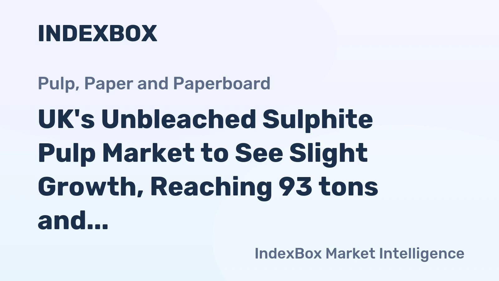 UK's Unbleached Sulphite Pulp Market to See Slight Growth, Reaching 93 tons and $252K by 2035