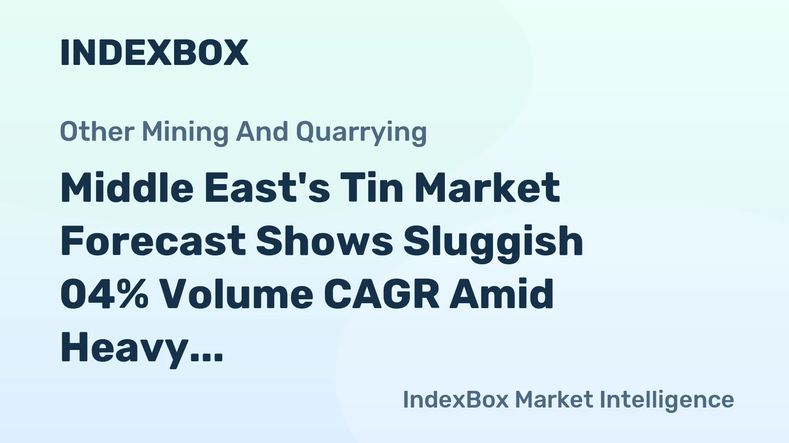Middle East's Tin Market Forecast Shows Sluggish 04% Volume CAGR Amid Heavy Import Reliance