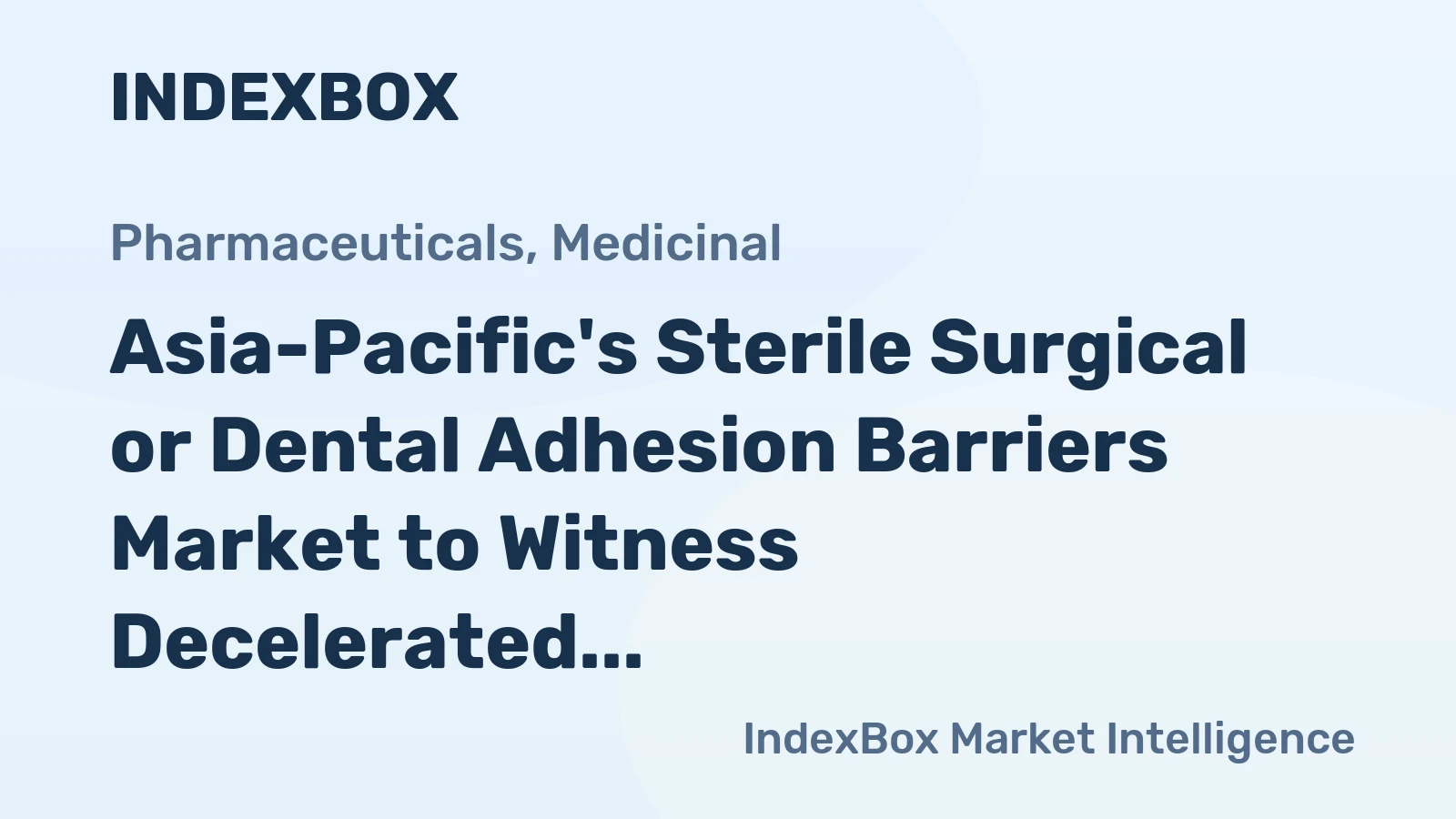Asia-Pacific's Sterile Surgical or Dental Adhesion Barriers Market to Witness Decelerated Growth with a +1.3% CAGR from 2024 to 2035, Reaching $6.1B
