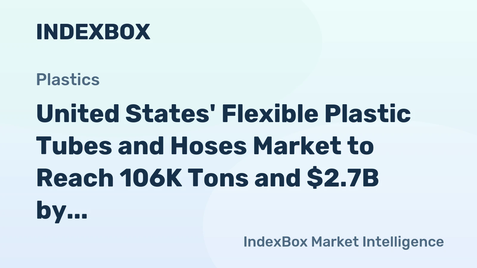 United States' Flexible Plastic Tubes and Hoses Market to Reach 106K Tons and $2.7B by 2035