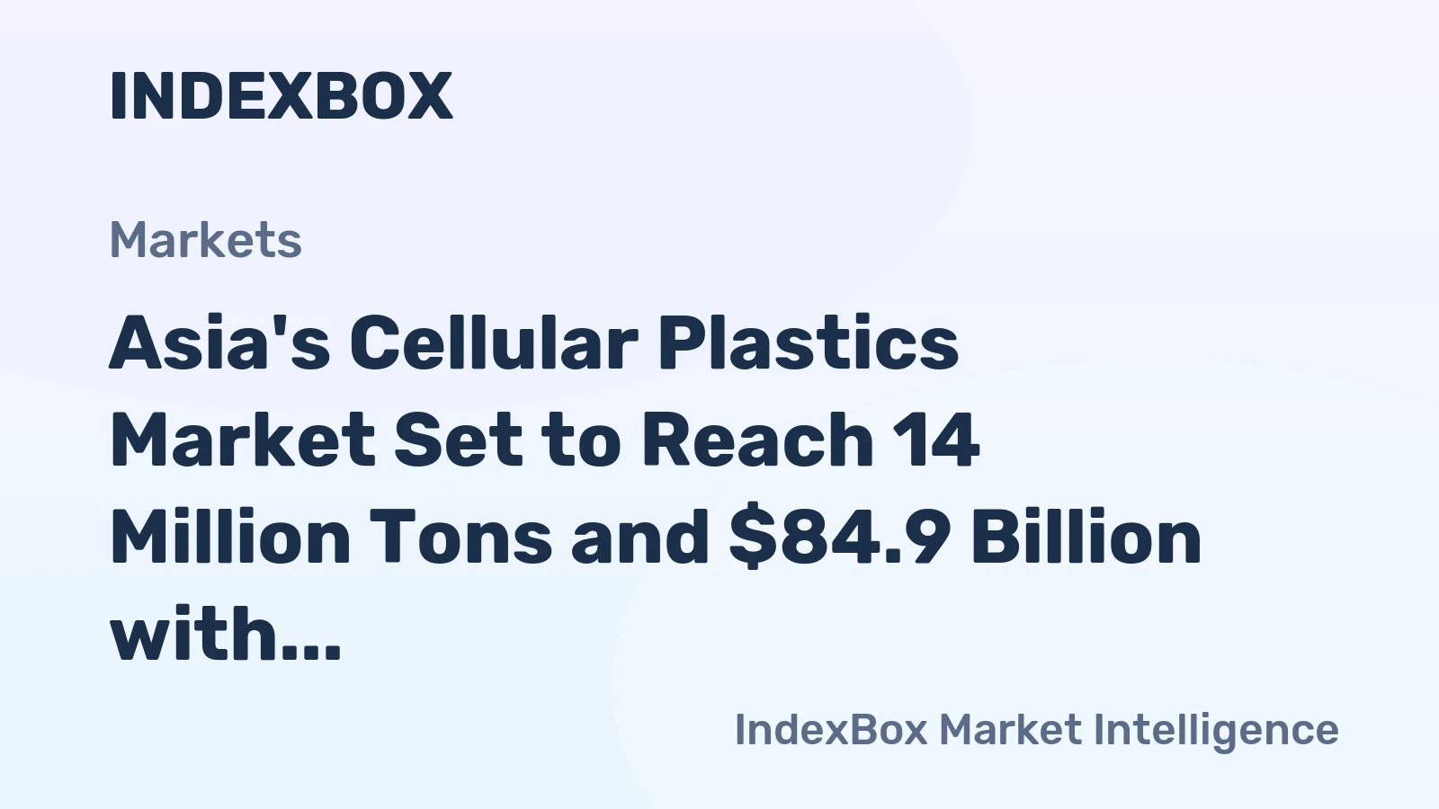 Asia's Cellular Plastics Market Set to Reach 14 Million Tons and $84.9 Billion with Steady Growth