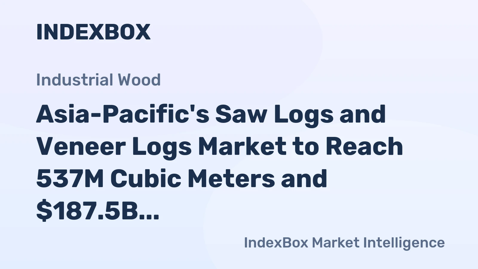 Asia-Pacific's Saw Logs and Veneer Logs Market to Reach 537M Cubic Meters and $187.5B by 2035, Growing at +0.8% and +1.4% CAGR respectively