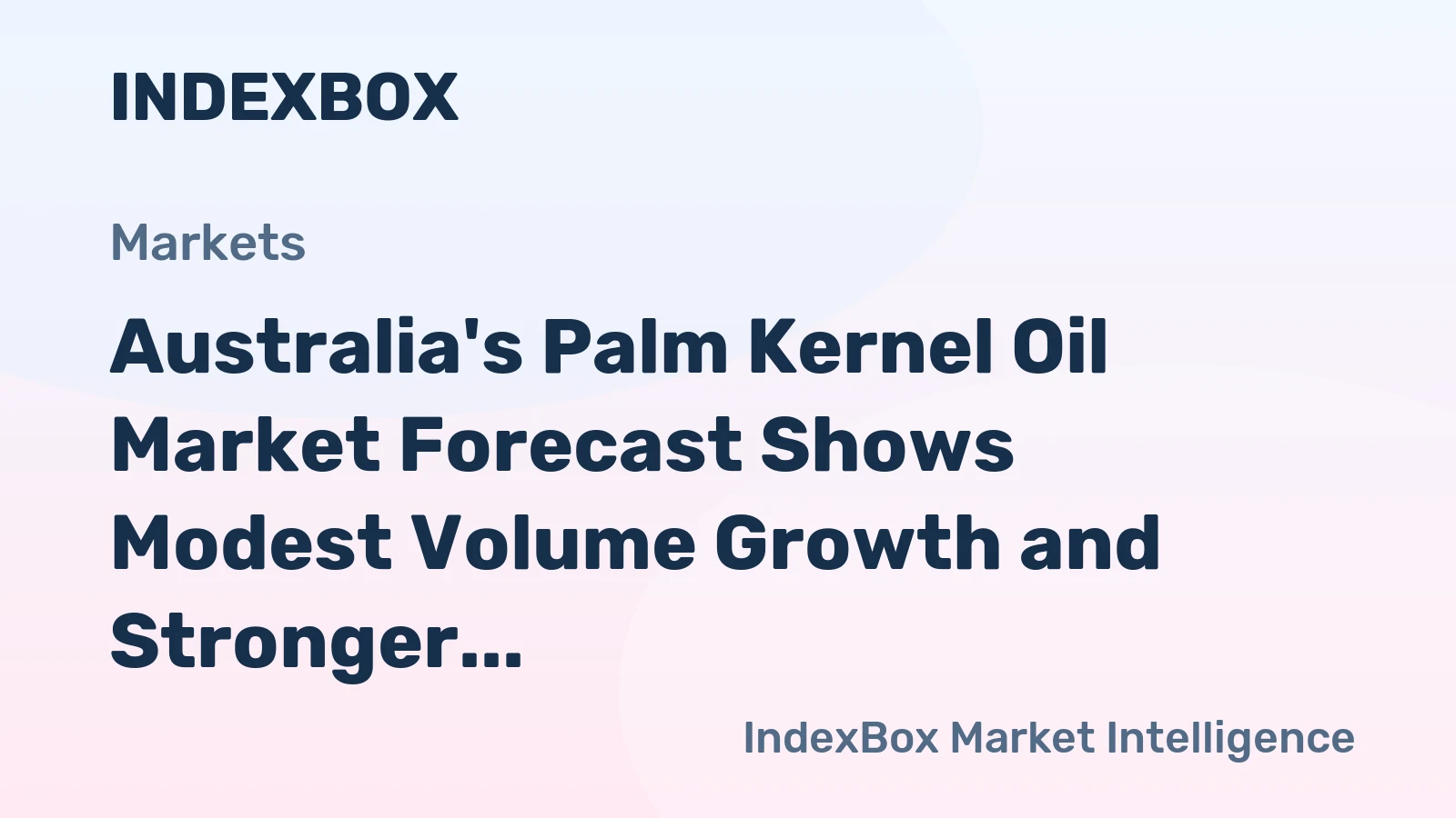 Australia's Palm Kernel Oil Market Forecast Shows Modest Volume Growth and Stronger Value CAGR of +1.7% Through 2035