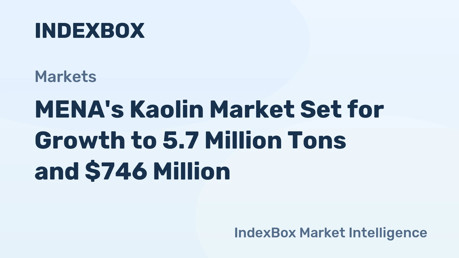 MENA's Kaolin Market Set for Growth to 5.7 Million Tons and $746 Million