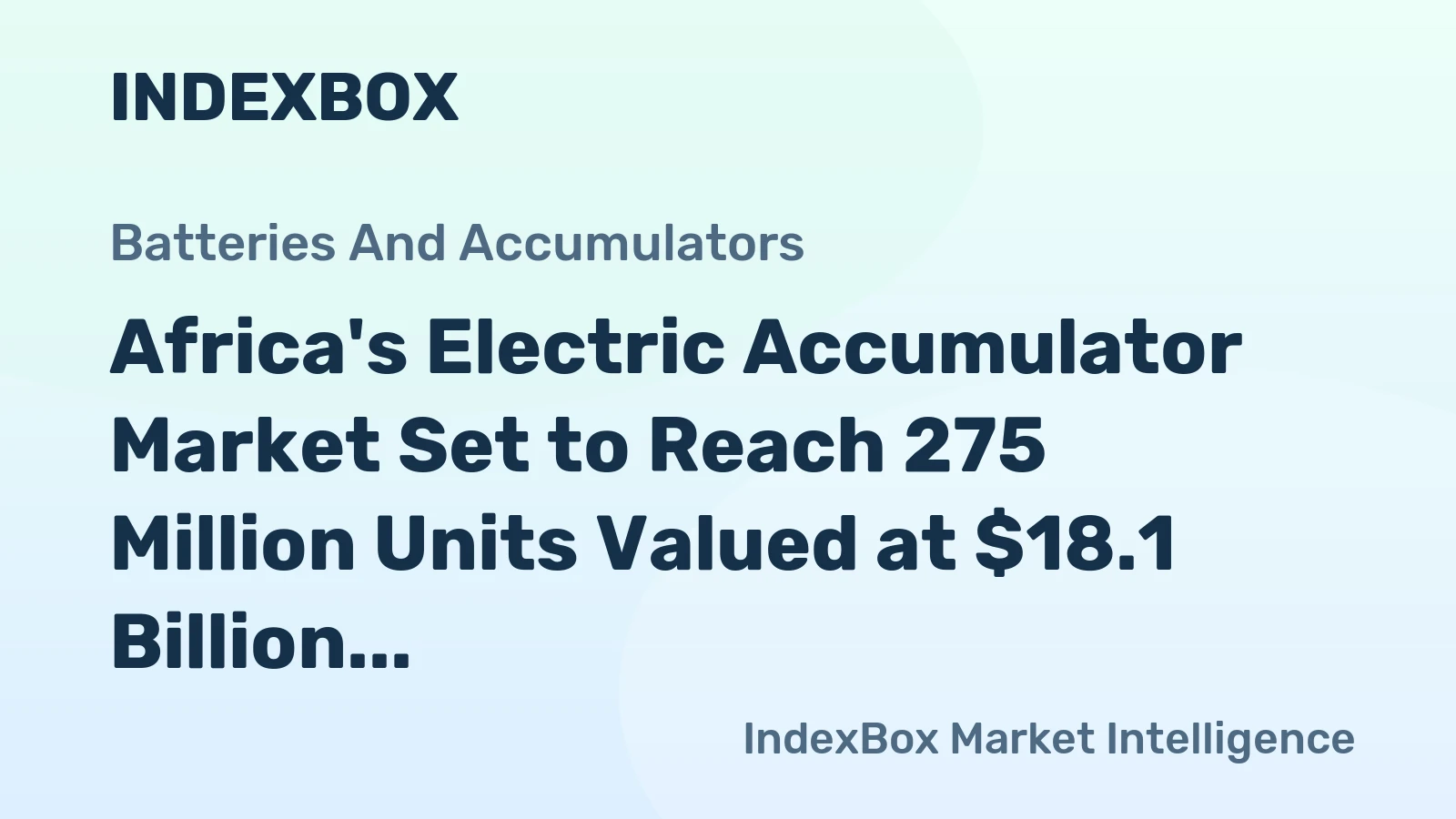 Africa's Electric Accumulator Market Set to Reach 275 Million Units Valued at $18.1 Billion by 2035