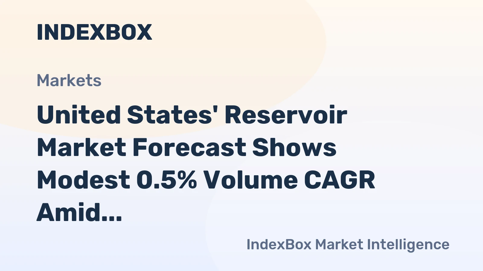 United States' Reservoir Market Forecast Shows Modest 0.5% Volume CAGR Amid Value Growth