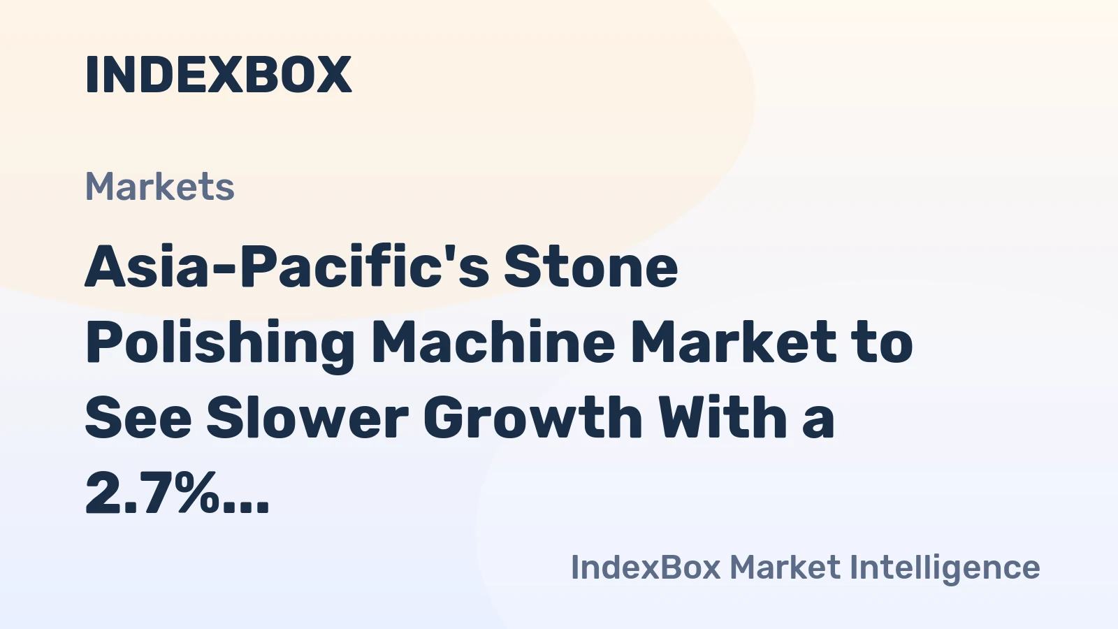 Asia-Pacific's Stone Polishing Machine Market to See Slower Growth With a 2.7% Volume CAGR Through 2035