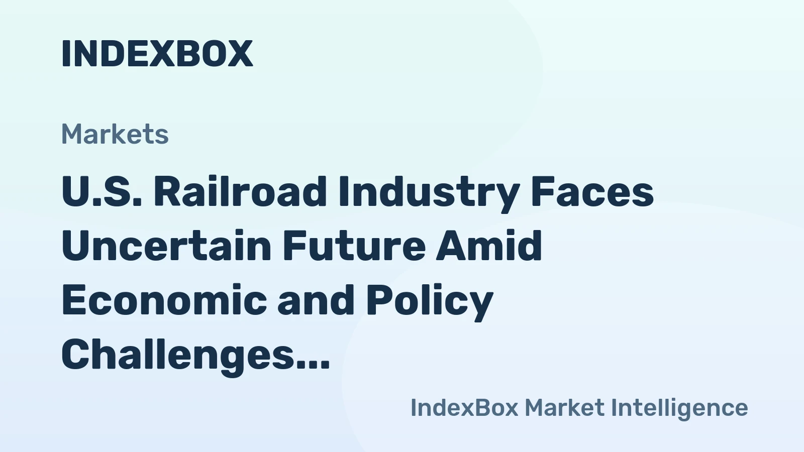 U.S. Railroad Industry Faces Uncertain Future Amid Economic and Policy Challenges
