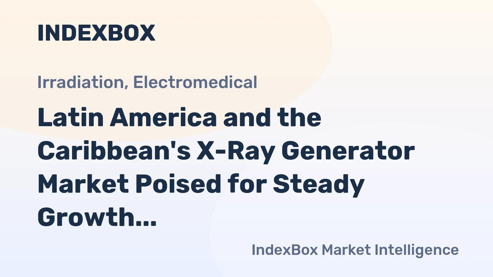 Latin America and the Caribbean's X-Ray Generator Market Poised for Steady Growth with a +1.6% CAGR