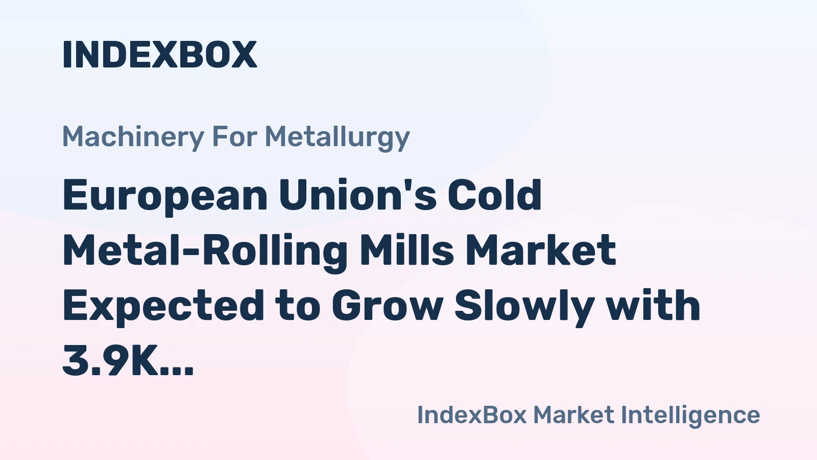 European Union's Cold Metal-Rolling Mills Market Expected to Grow Slowly with 3.9K Units and $3B Value by 2035