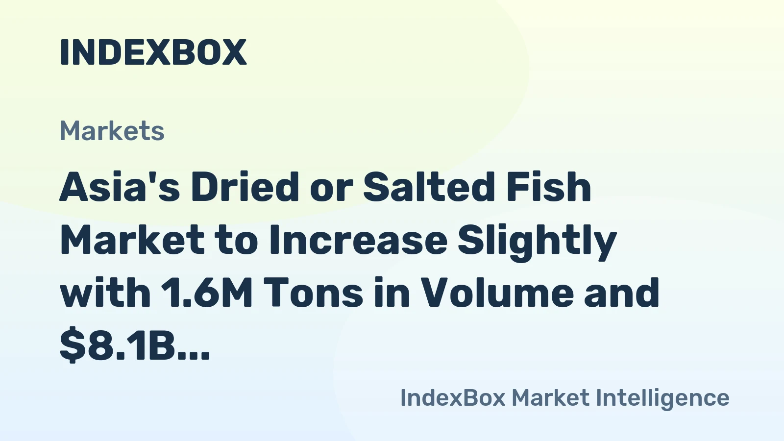 Asia's Dried or Salted Fish Market to Increase Slightly with 1.6M Tons in Volume and $8.1B in Value by 2035
