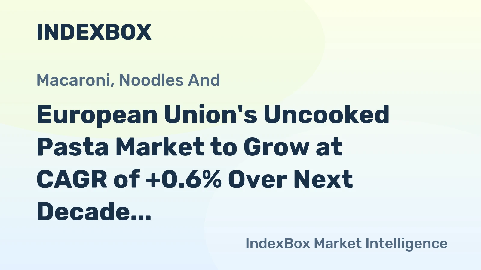 European Union's Uncooked Pasta Market to Grow at CAGR of +0.6% Over Next Decade