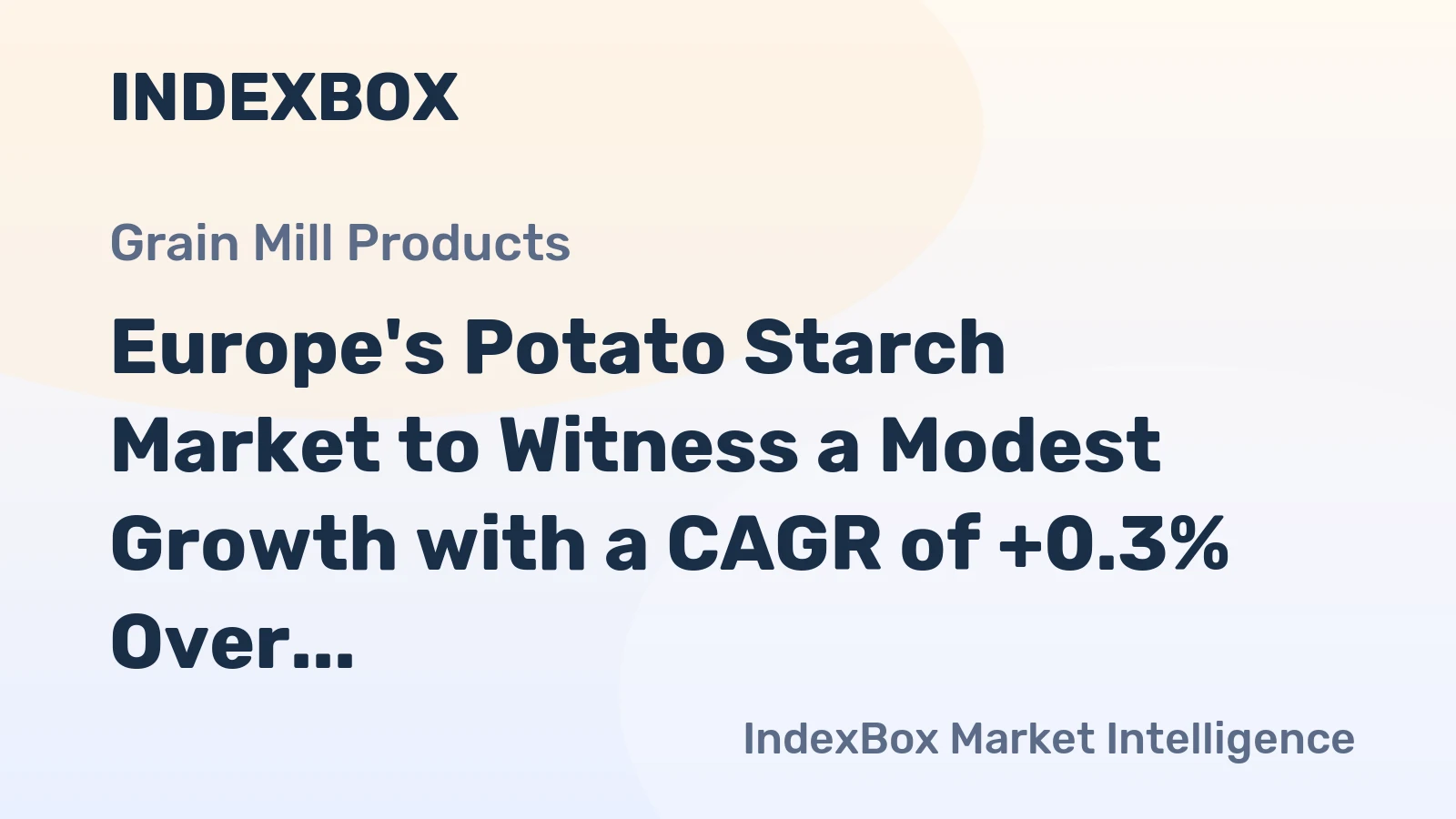 Europe's Potato Starch Market to Witness a Modest Growth with a CAGR of +0.3% Over the Forecast Period