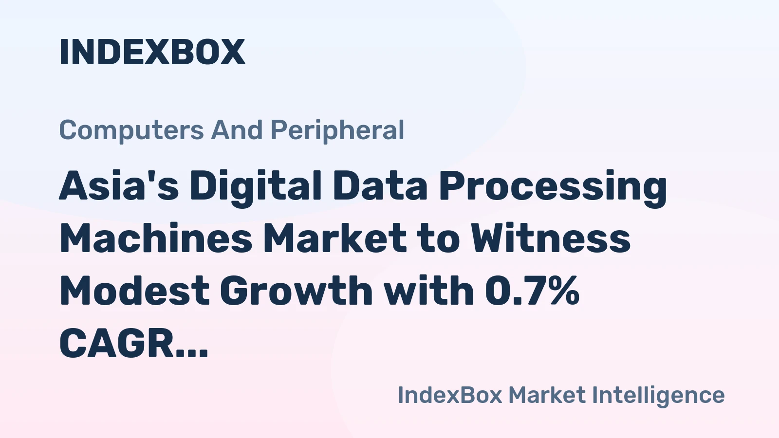 Asia's Digital Data Processing Machines Market to Witness Modest Growth with 0.7% CAGR