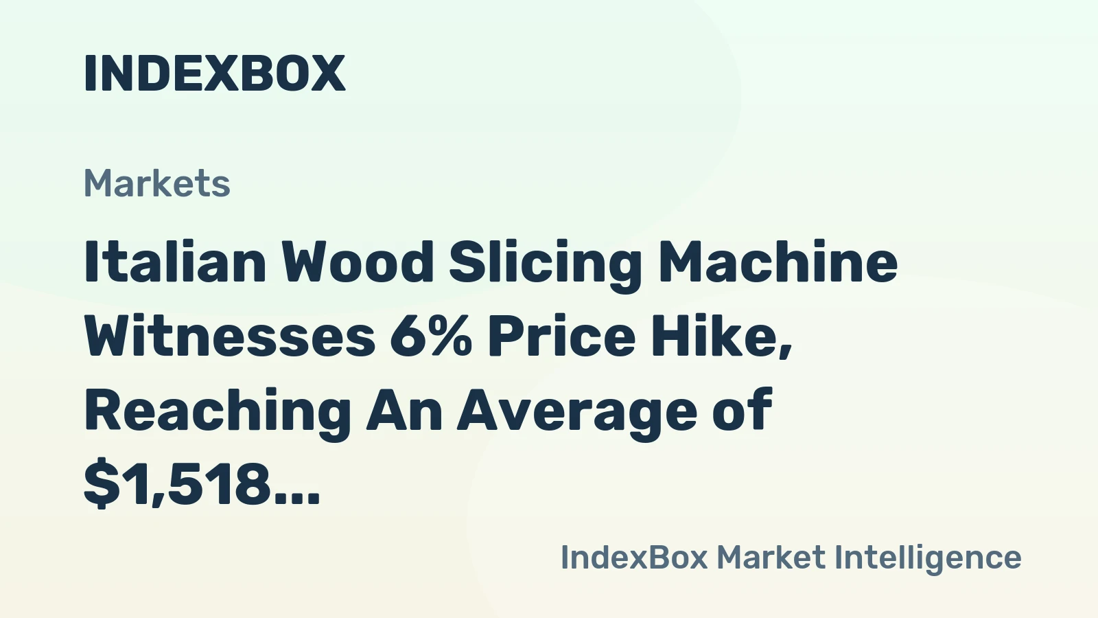 Italian Wood Slicing Machine Witnesses 6% Price Hike, Reaching An Average of $1,518 per Unit