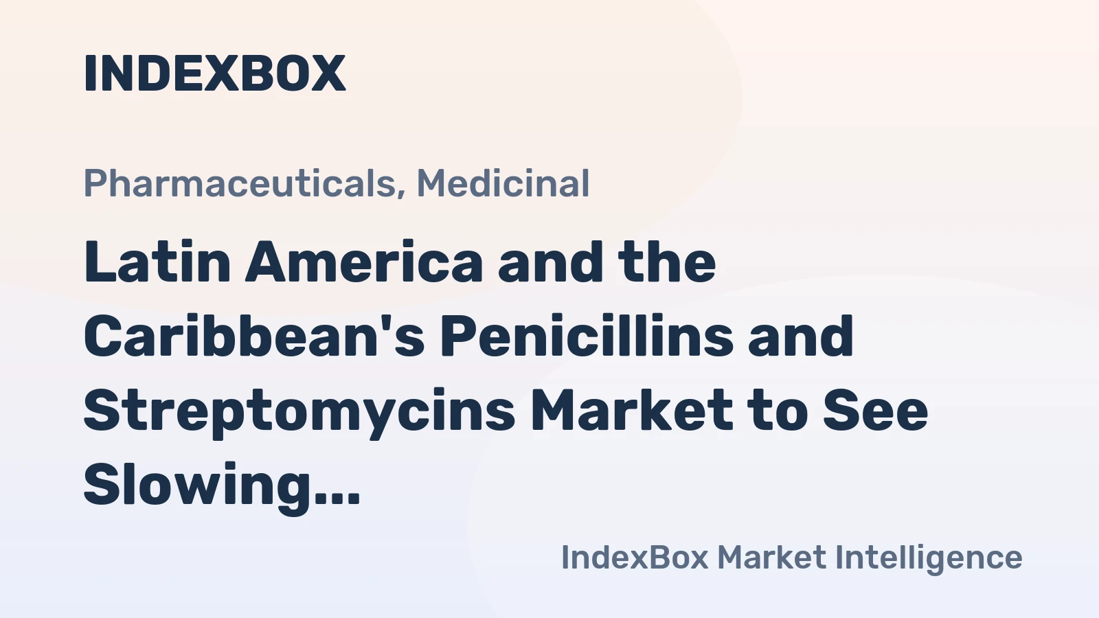Latin America and the Caribbean's Penicillins and Streptomycins Market to See Slowing Growth at +0.6% CAGR