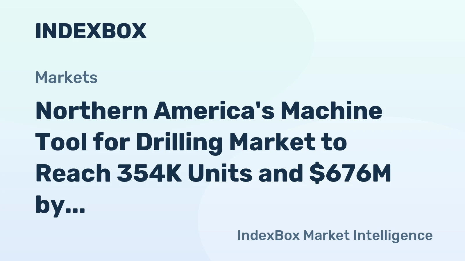 Northern America's Machine Tool for Drilling Market to Reach 354K Units and $676M by 2035