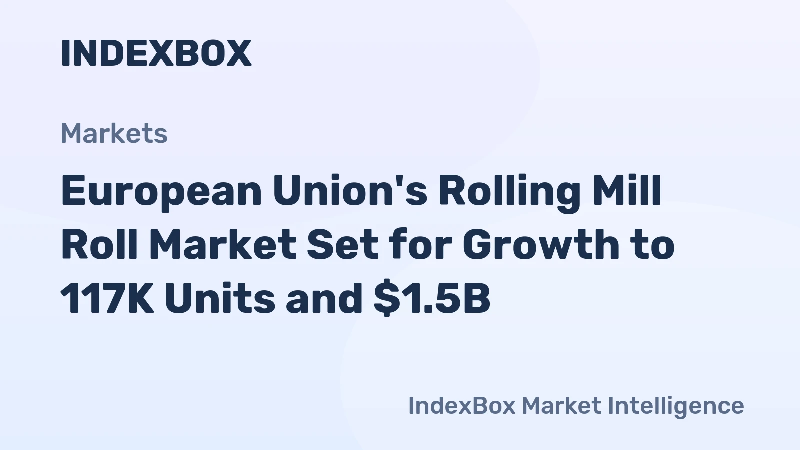European Union's Rolling Mill Roll Market Set for Growth to 117K Units and $1.5B